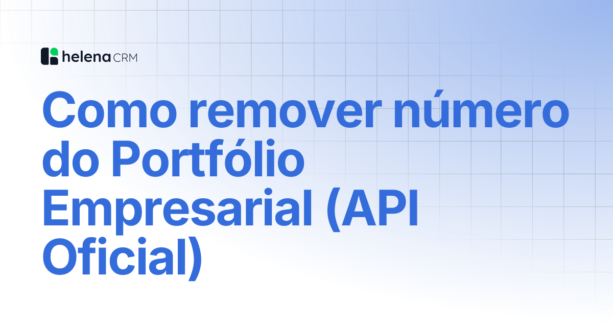 Como remover número do Portfólio Empresarial (API Oficial) | helenaCRM